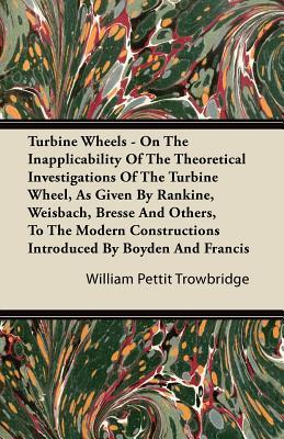 Turbine Wheels - On the Inapplicability of the Theoretical ...