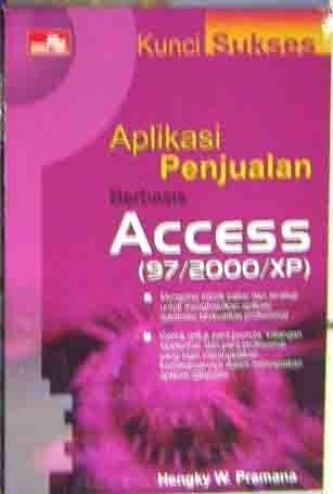 Aplikasi Penjualan Berbasis Access (97/2000/XP) by Hengky W. Pramana ...