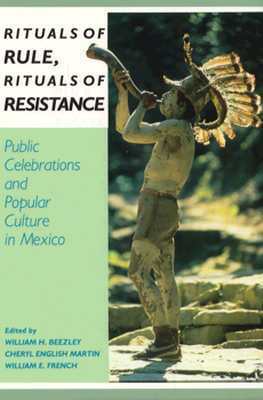 Rituals of Rule, Rituals of Resistance: Public Celebrations and Popular ...