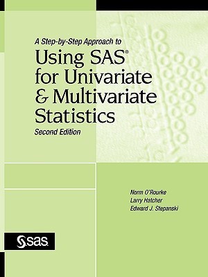 A Step-by-Step Approach to Using SAS for Univariate and Multivariate Statistics by Norm O'Rourke ...