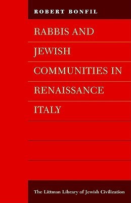 Rabbis and Jewish Communities in Renaissance Italy (The Littman Library ...