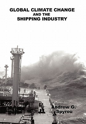 Global Climate Change and the Shipping Industry by Andrew G. Spyrou ...