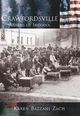Crawfordsville: Athens of Indiana (IN) by Karen Bazzani Zach | Goodreads