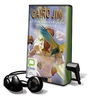 Cairo Jim at the Crossroads of Orpheus: Library Edition by Geoffrey ...