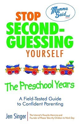 Stop Second-guessing Yourself--the Preschool Years: A Field-tested ...