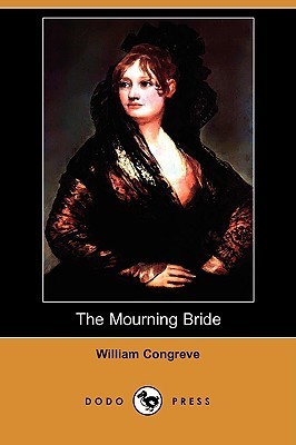 The Mourning Bride by William Congreve | Goodreads