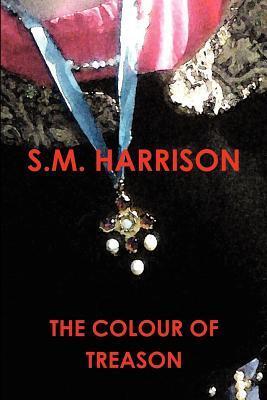 The Colour of Treason by S.M. Harrison | Goodreads