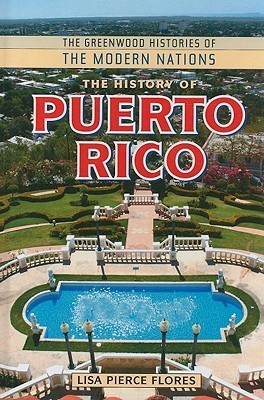 The History of Puerto Rico by Lisa Pierce Flores | Goodreads