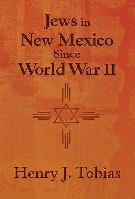 Jews in New Mexico Since World War II by Henry J. Tobias | Goodreads