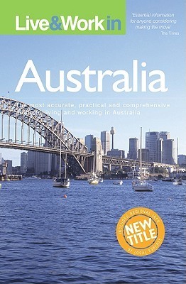 Live & Work in Australia: The Most Accurate, Practical and ...