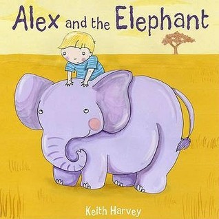 Alex and the Elephant by Keith W. Harvey | Goodreads