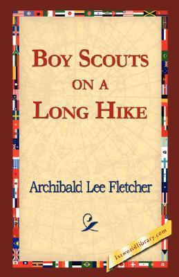 Boy Scouts on a Long Hike by Archibald Lee Fletcher | Goodreads