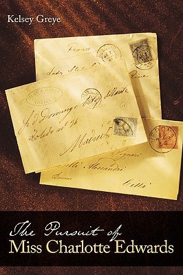 The Pursuit of Miss Charlotte Edwards by Greye Kelsey Greye | Goodreads