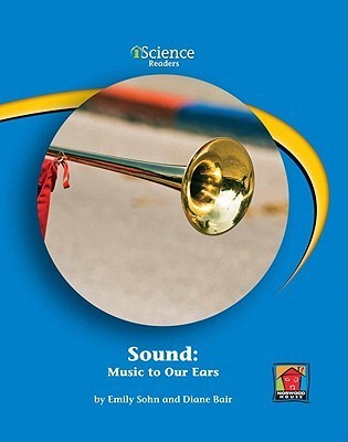 Sound: Music to Our Ears: Music to Your Ears by Emily Sohn | Goodreads