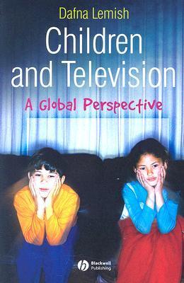 Children and Television: A Global Perspective by Dafna Lemish | Goodreads