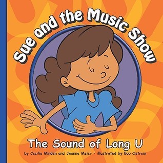 Sue and the Music Show: The Sound of Long U by Cecilia Minden | Goodreads