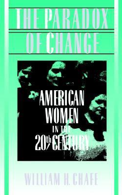The Paradox of Change: American Women in the 20th Century by William ...
