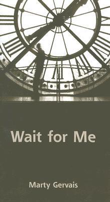 Wait for Me by Marty Gervais | Goodreads