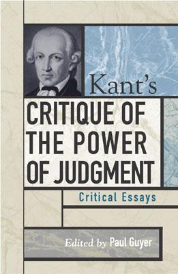Kant's Critique of the Power of Judgment: Critical Essays by Paul Guyer ...