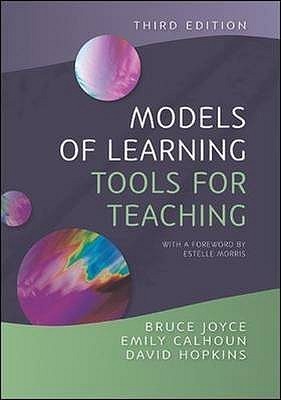Models of Learning, Tools for Teaching. Bruce Joyce, Emily Calhoun and ...
