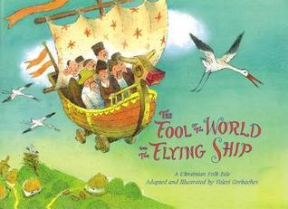 The Fool of the World and the Flying Ship by Valeri Gorbachev | Goodreads