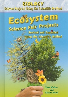Ecosystem Science Fair Projects: Using the Scientific Method by Pamela ...