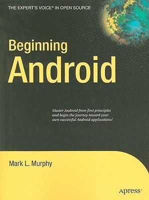 Beginning Android (Expert's Voice in Open Source) by Mark L. Murphy ...