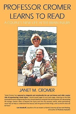 Professor Cromer Learns to Read: A Couple's New Life after Brain Injury ...
