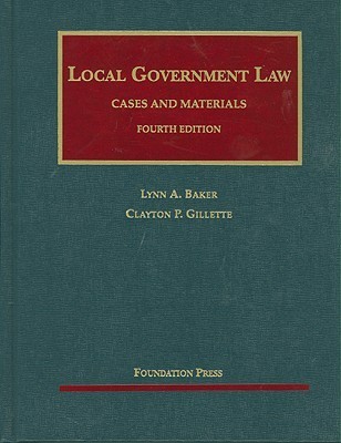 Local Government Law, Cases and Materials by Lynn A. Baker | Goodreads