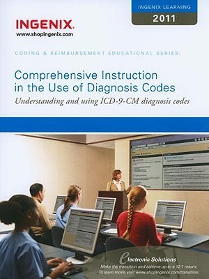 Ingenix Learning: Comprehensive Instruction in the Use of Diagnosis Codes 2011 by Ingenix ...