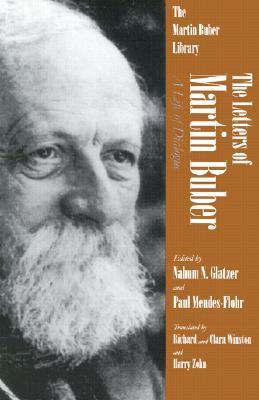 The Letters of Martin Buber: A Life of Dialogue by Martin Buber | Goodreads