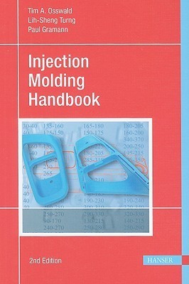 Injection Molding Handbook by Tim A. Osswald | Goodreads