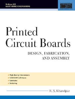 Printed Circuit Boards: Design, Fabrication, and Assembly by R.S ...