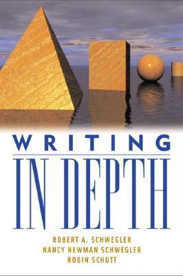 Writing in Depth by Robert A. Schwegler | Goodreads