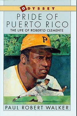 Pride of Puerto Rico: The Life of Roberto Clemente by Paul Robert ...
