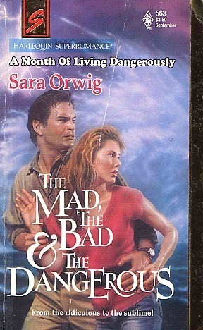 The Mad, the Bad, and the Dangerous by Sara Orwig | Goodreads