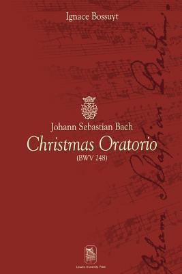 Johann Sebastian Bach: Christmas Oratorio (BWV 248) by Ignace, Bossuyt ...