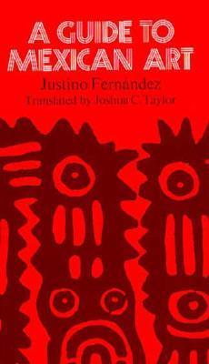 A Guide to Mexican Art: From Its Beginnings to the Present by Justino ...