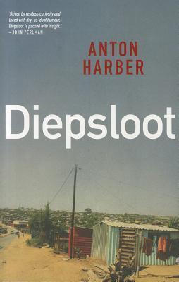 Diepsloot by Anton Harber | Goodreads
