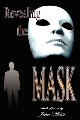 Revealing the Mask by John Mask | Goodreads