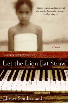 Let the Lion Eat Straw by Ellease Southerland | Goodreads