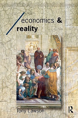 Economics and Reality (Economics as Social Theory) by Tony Lawson ...