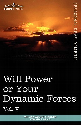 Personal Power Books (in 12 Volumes), Vol. V: Will Power or Your ...