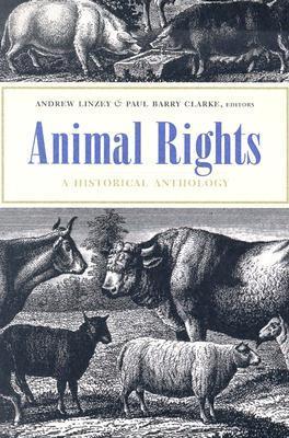 Animal Rights: A Historical Anthology by Andrew Linzey | Goodreads