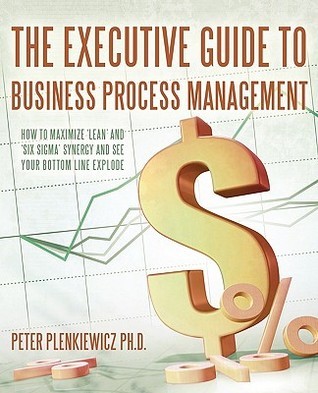 The Executive Guide to Business Process Management by Peter Plenkiewicz ...