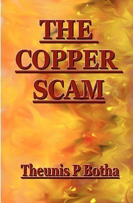The Copper Scam by Theunis P. Botha | Goodreads