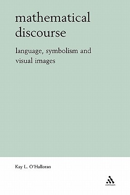 Mathematical Discourse: Language, Symbolism and Visual Images by Kay L ...