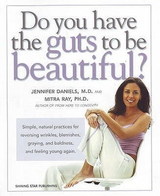 Do you have the guts to be beautiful? by Jennifer Daniels | Goodreads