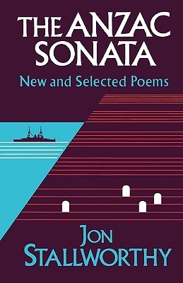 Anzac Sonata: New and Selected Poems by Jon Stallworthy | Goodreads