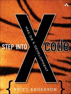 Step into Xcode: MAC OS X Development by Fritz Anderson | Goodreads